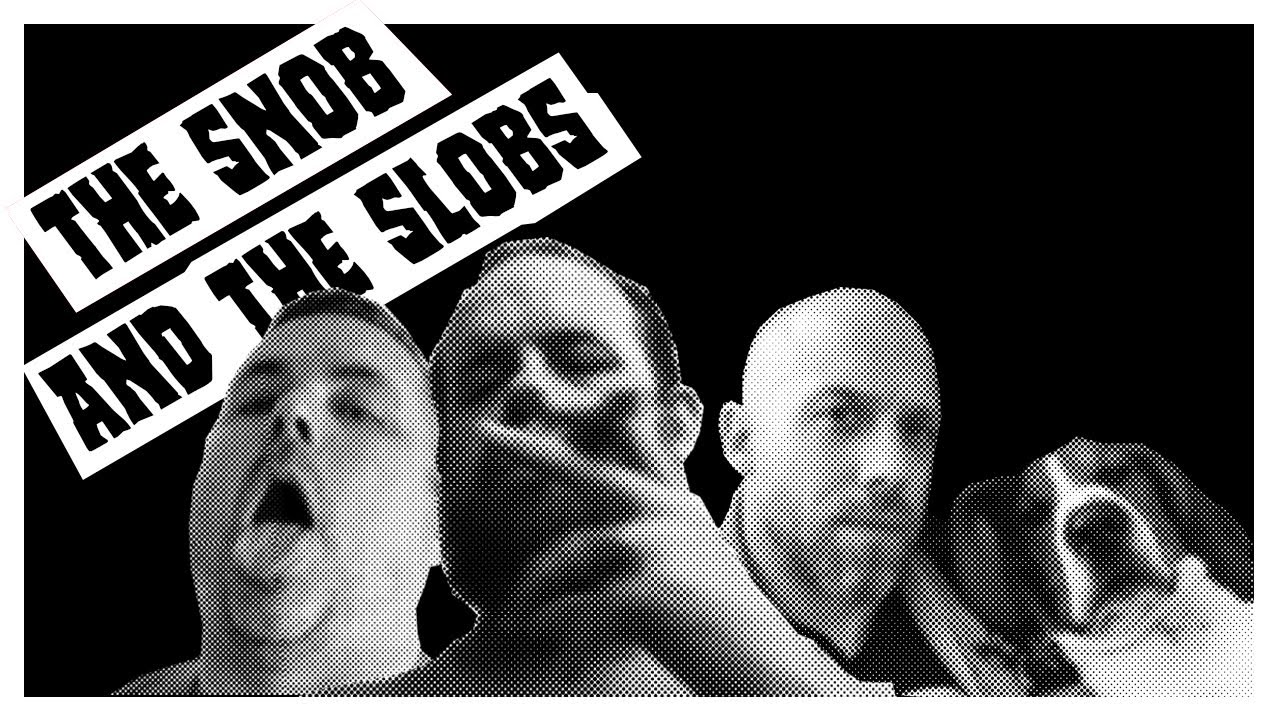 The Snob And The Slobs Intro - YouTube