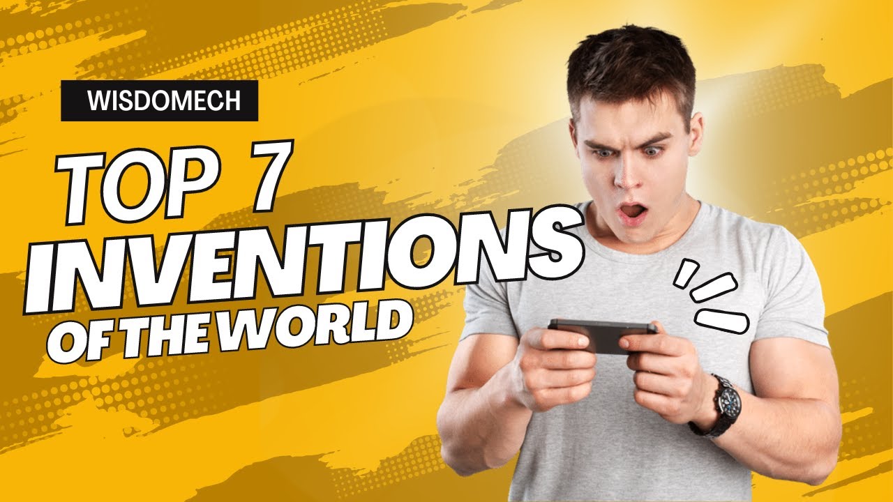 Top 7 Inventions Of The World | Greatest Inventions - YouTube