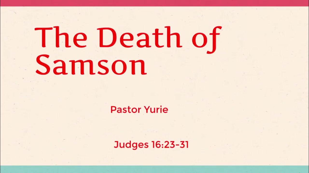 The Death of Samson - Judges 16:23-31 - YouTube