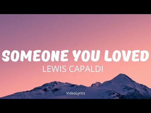 Lewis Capaldi - Someone You Loved (Lyrics) VideoLyrics