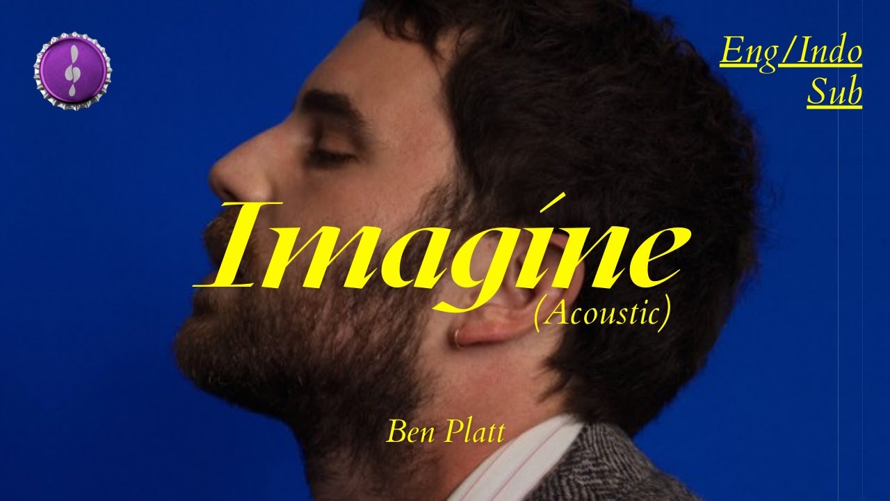 Ben Platt - Imagine (Acoustic) | Lirik + Terjemahan Indo - YouTube