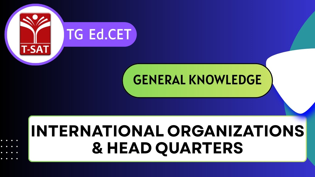 TG Ed.CET | General Knowledge : International Organizations & Head ...