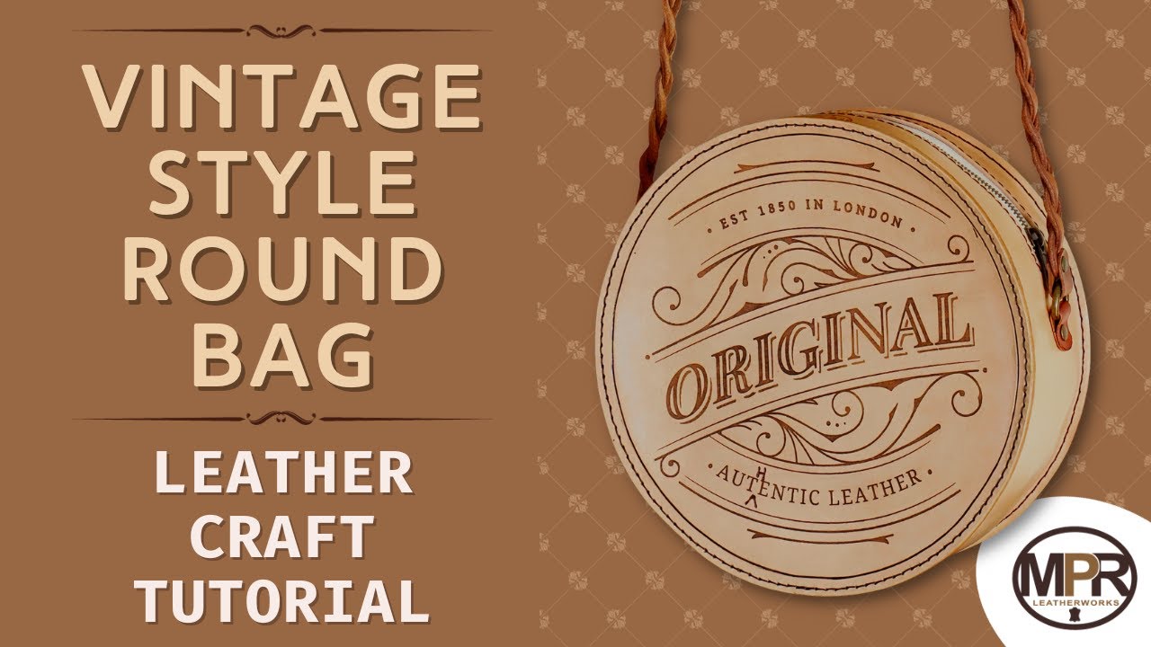 Vintage Style Round Bag - Leather Craft Tutorial - YouTube