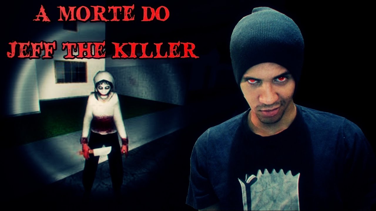 A MORTE DE JEFF THE KILLER - Let's Kill Jeff The Killer - YouTube