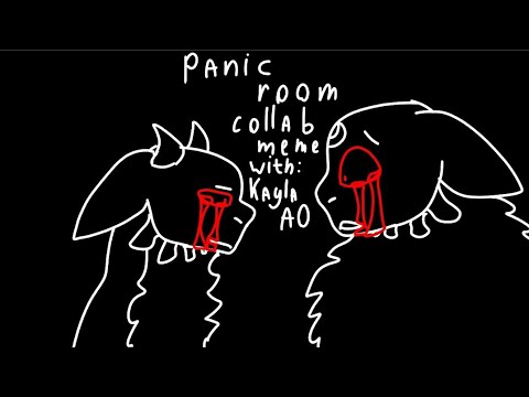panic room | collab-meme with @kaylaa0rainy596 :D - YouTube