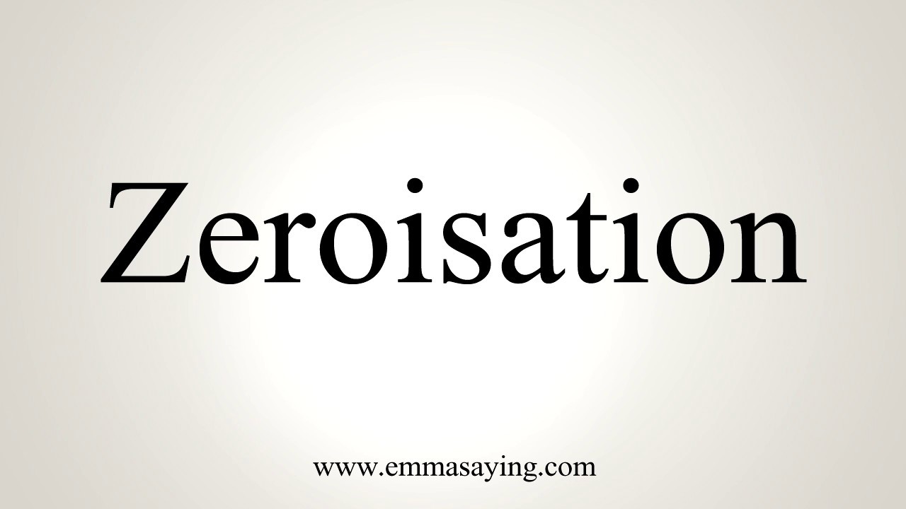 How To Pronounce Zeroisation - YouTube