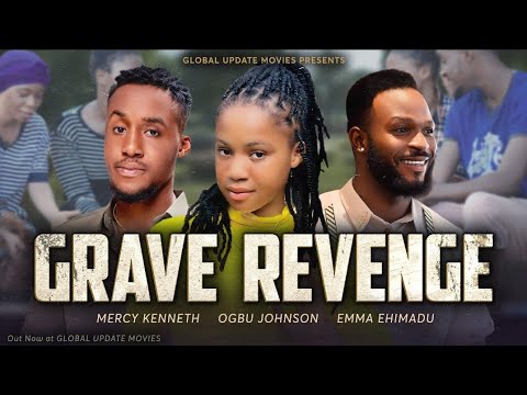 GRAVE REVENGE(Full Season 3) Mercy Kenneth, Ogbu Johnson| A New ...