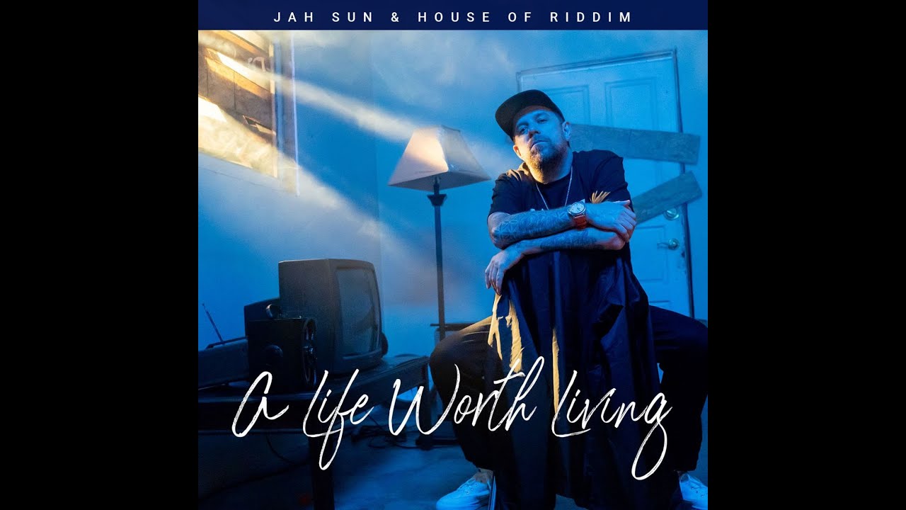 Jah Sun & House of Riddim - A Life Worth Living - YouTube