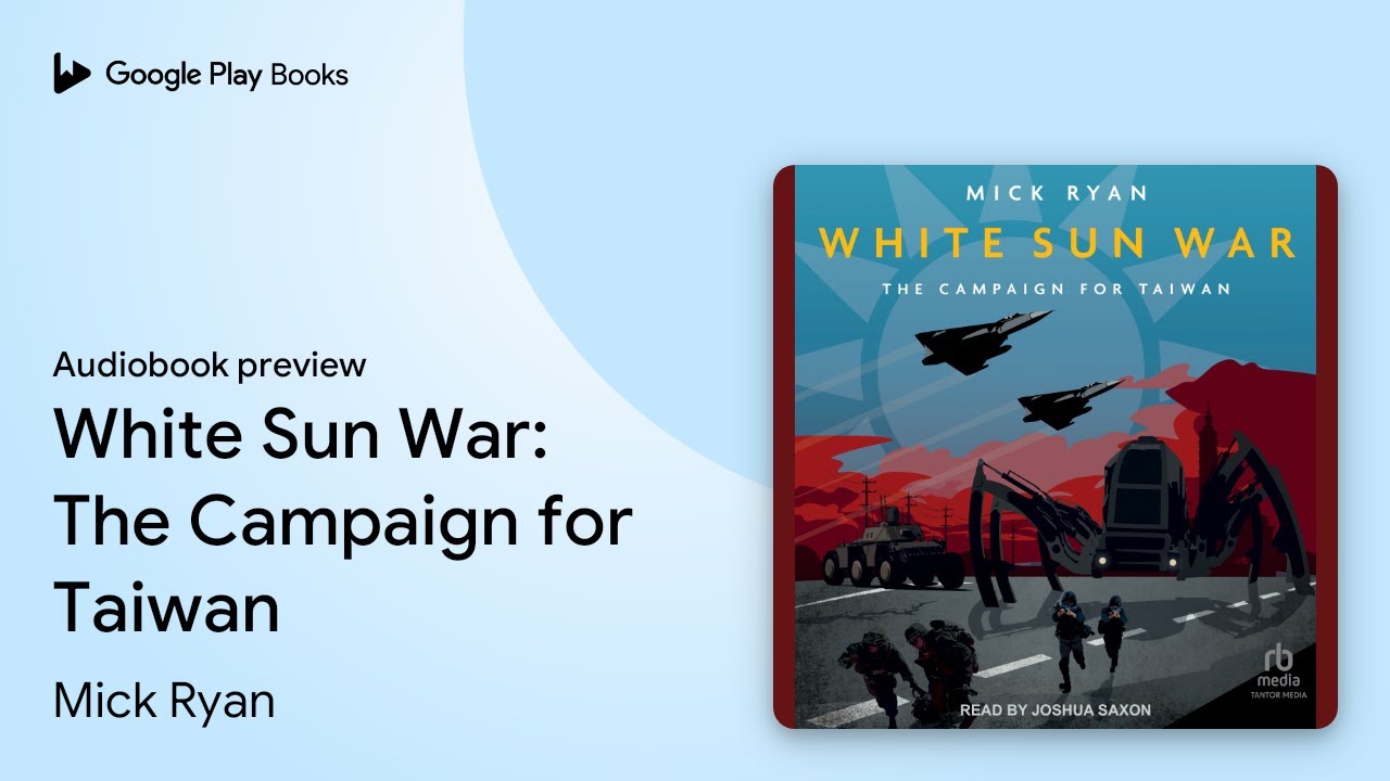 White Sun War: The Campaign for Taiwan by Mick Ryan · Audiobook preview - YouTube