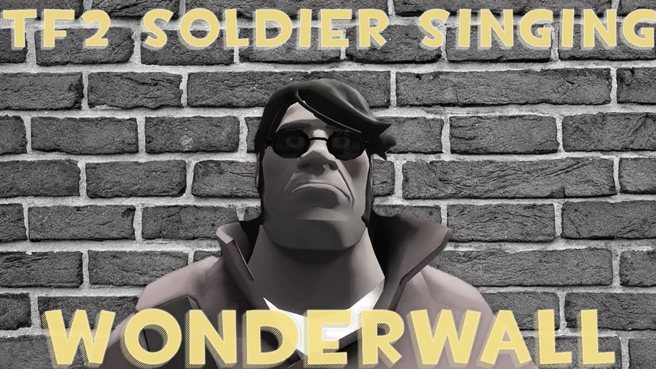 TF2 Soldier Singing Wonderwall - YouTube