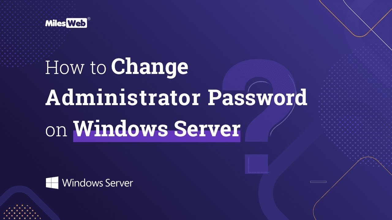 How To Change Administrator Password On Windows Server MilesWeb How To Change Administrator Password On Windows Server MilesWeb