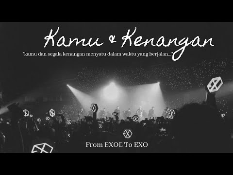 [FMV + Lirik] Kamu & Kenangan - From EXOL To EXO 🤍