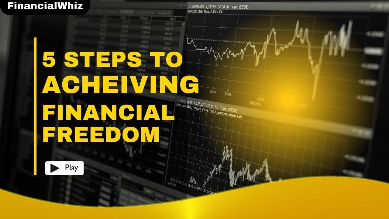 5 STEPS TO ACHEIVING FINANCIAL FREEDOM - YouTube