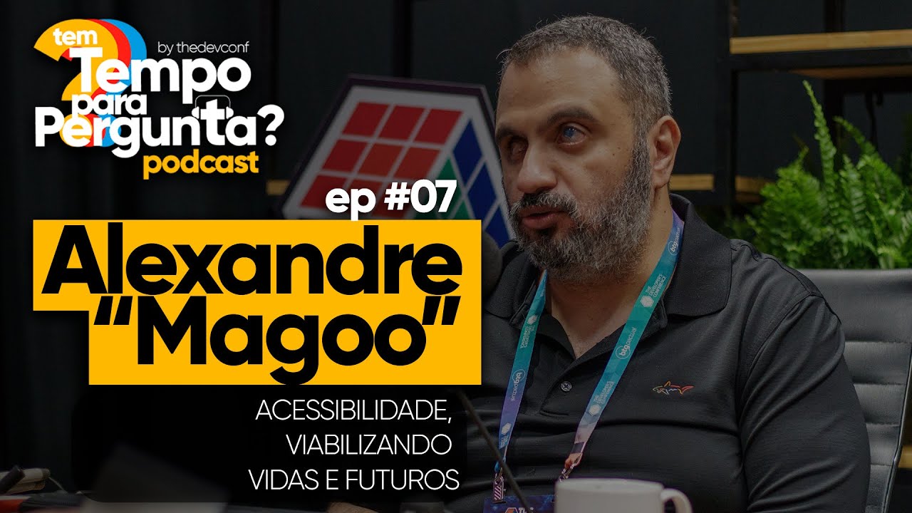 Ep #07 - Alexandre Magoo - Acessibilidade, viabilizando Vidas e Futuros ...