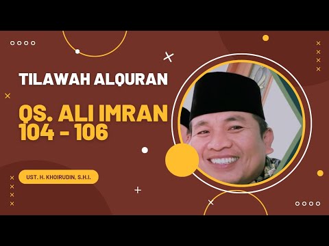 Tilawah Alquran - Ust. H. Khoirudin - QS. Ali Imran 104 s.d. 106 - YouTube