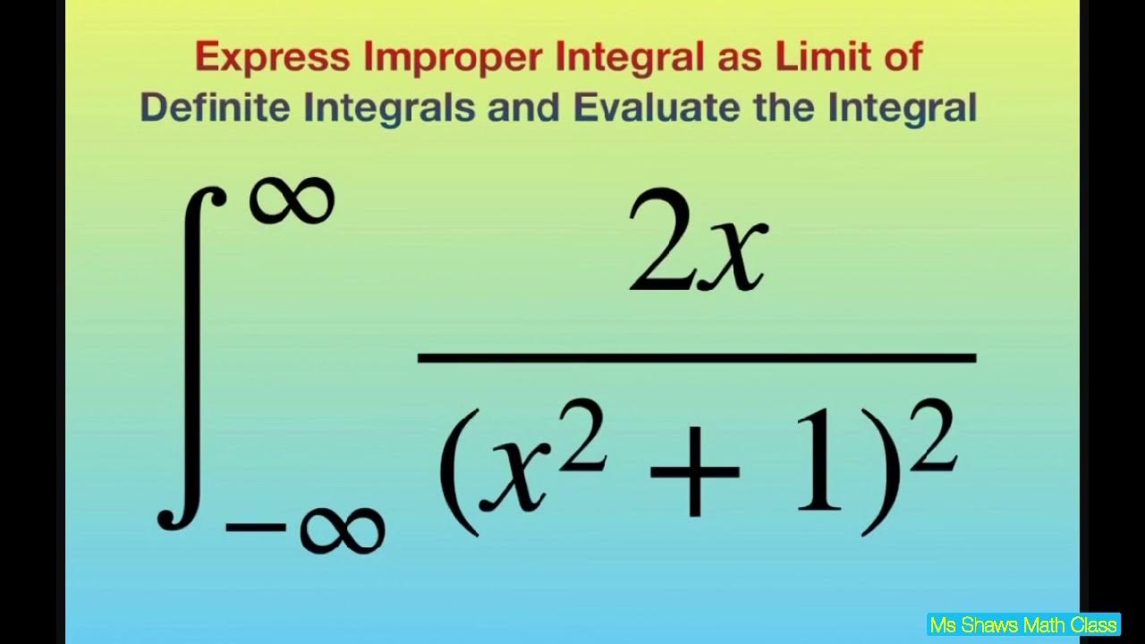 Express Improper Integral 3x/(x^2 +1)^2 dx as a limit of definite ...