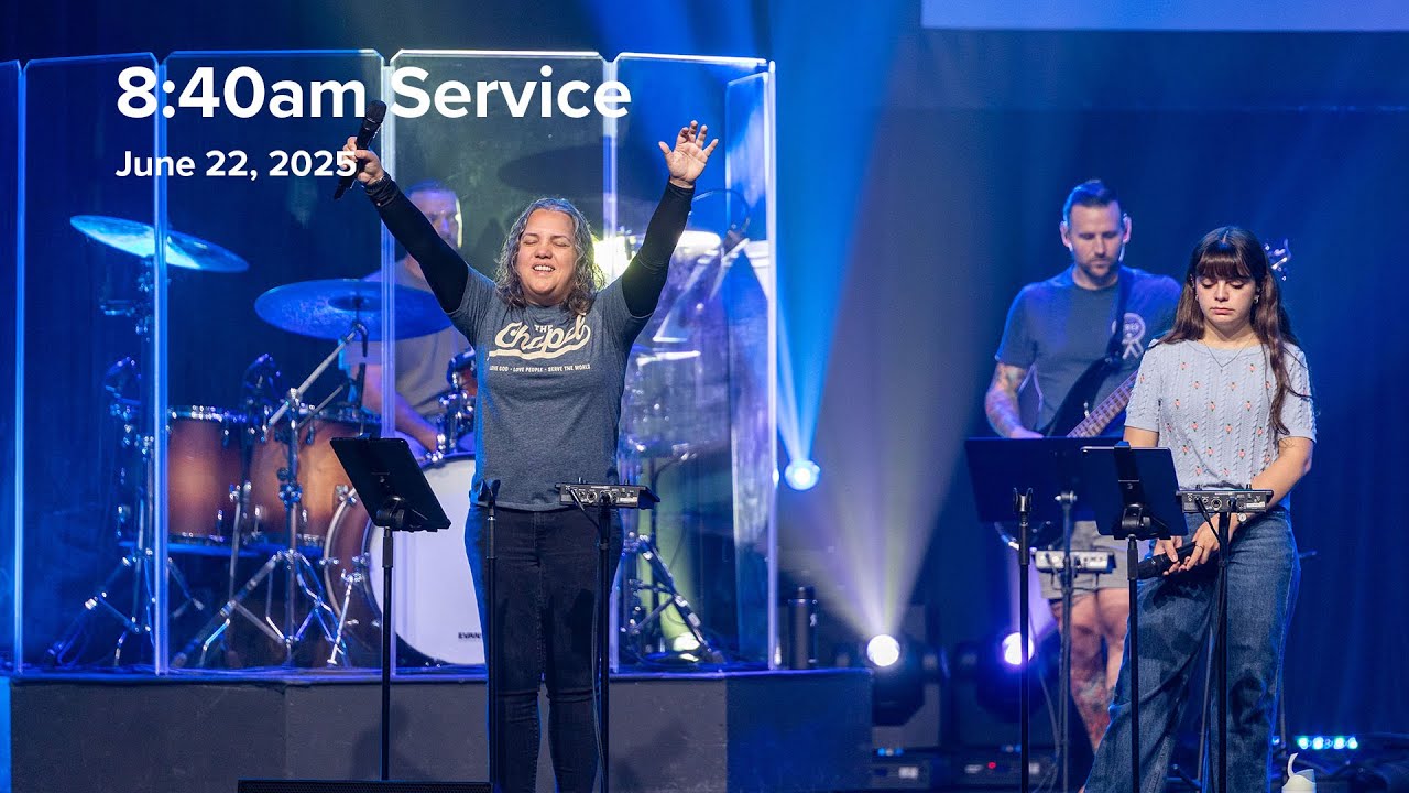 8:40am Service | June 22, 2025 | The Chapel - YouTube