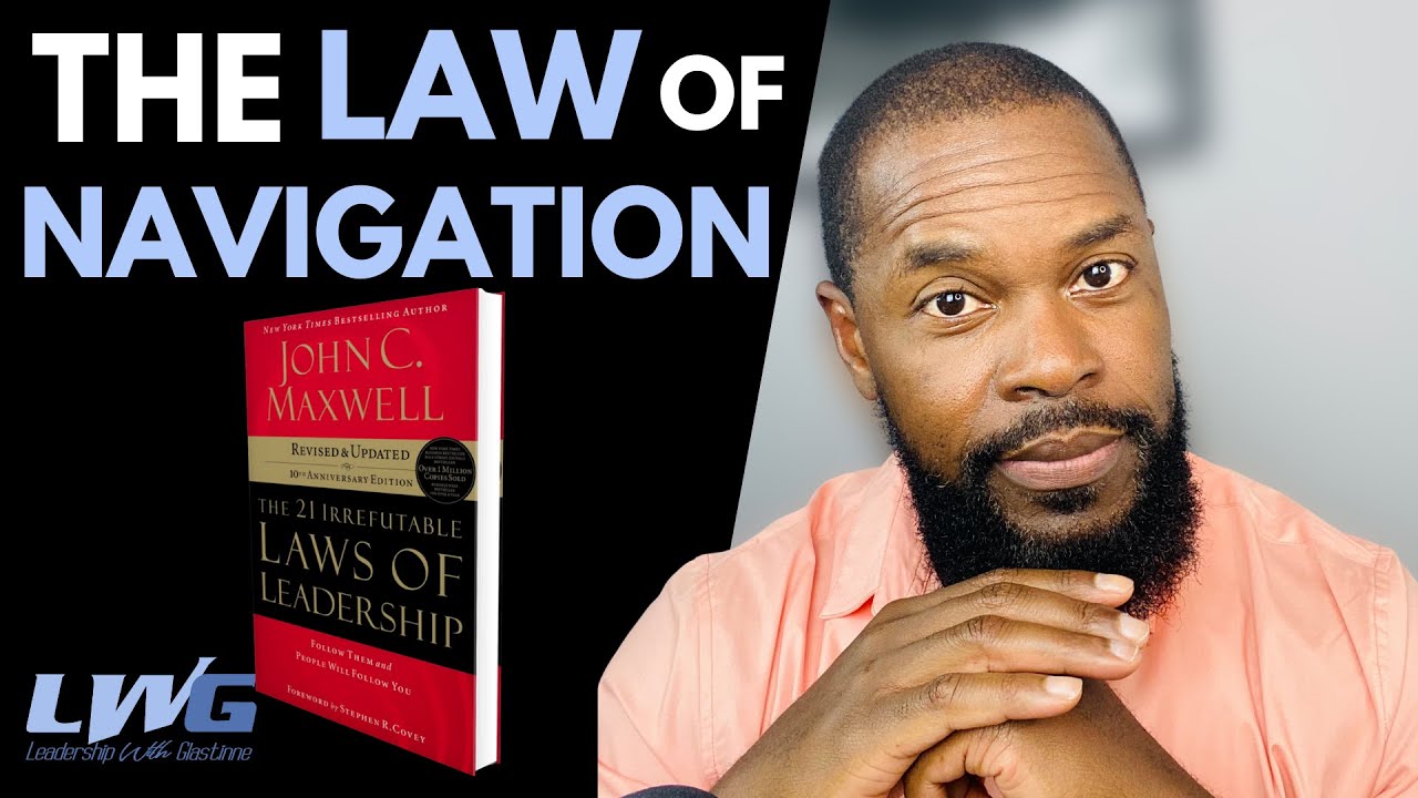 The Law of Navigation | 21 Irrefutable Laws of Leadership - YouTube