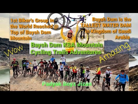 Baysh Dam KSA Mountain Cycling Trails Adventures by Padyak Boyz Jizan ...