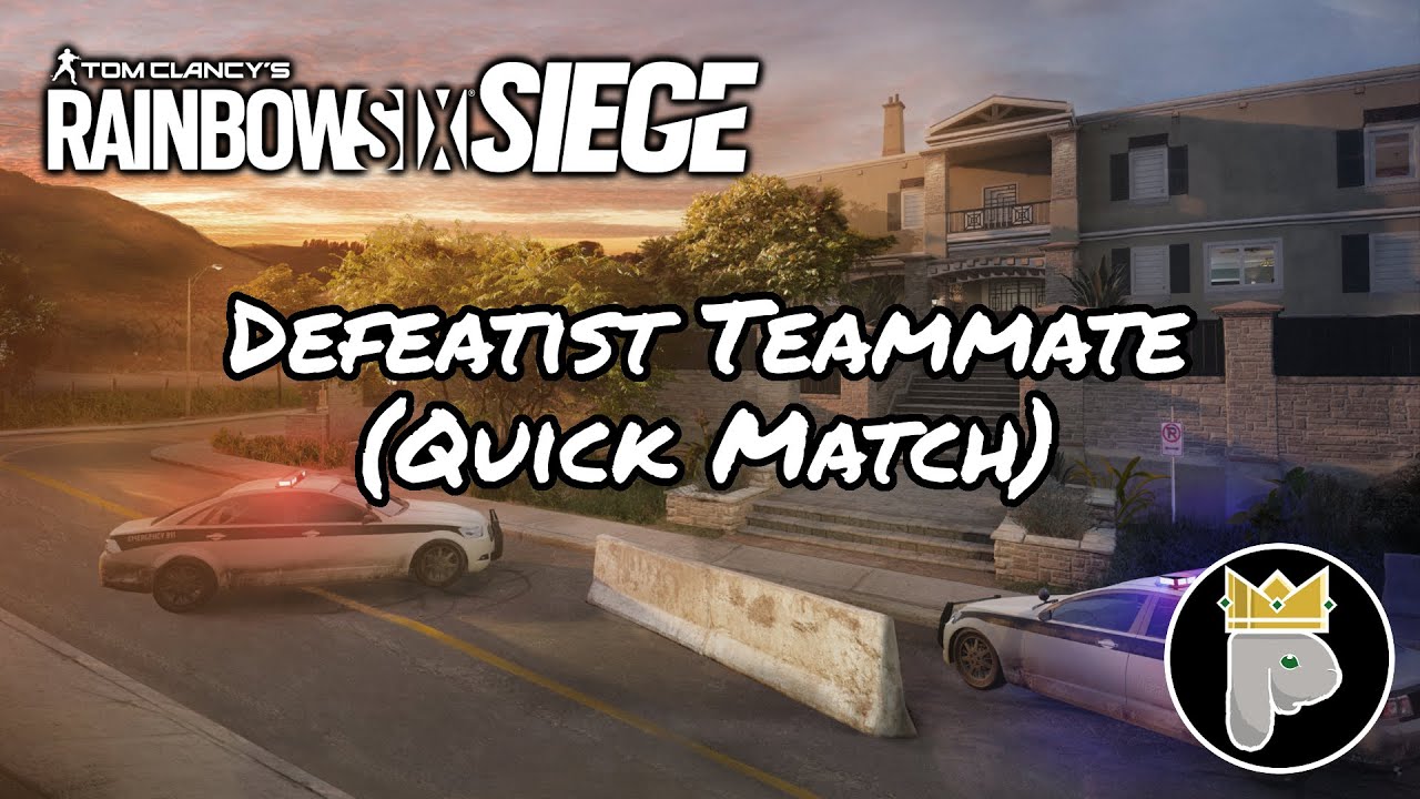 Rainbow Six Siege (Quick Match) - Defeatist Teammate - YouTube
