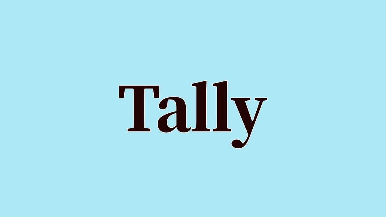 Tally Pronunciation and Meaning - YouTube