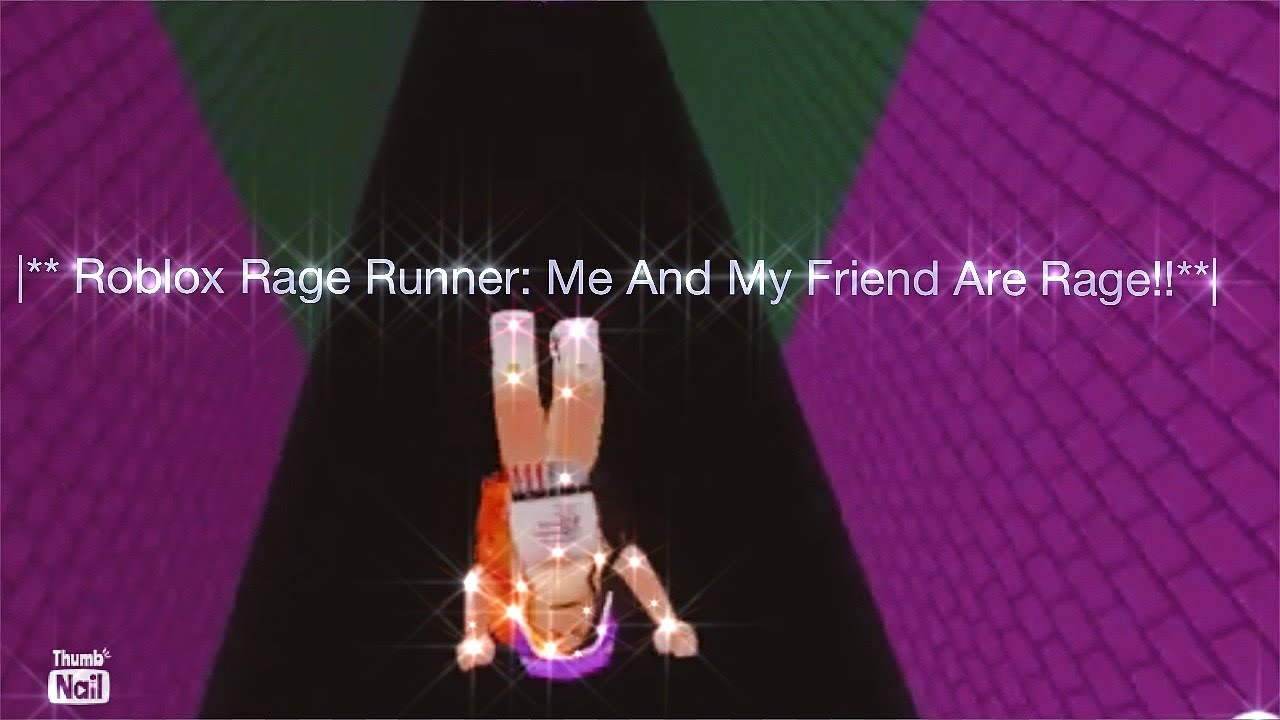 Roblox rage runner: me and my friend are rage!!**| - YouTube