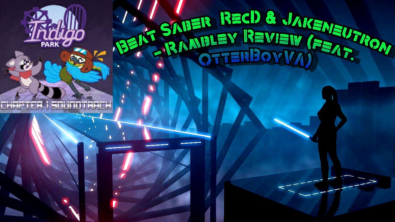 (Beat Saber) RecD & Jakeneutron - Rambley Review (feat. OtterBoyVA ...