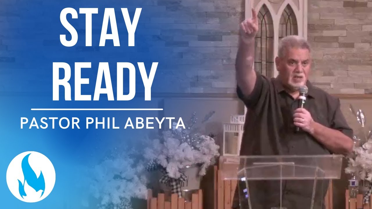 Stay Ready - Pastor Phil Abeyta - YouTube
