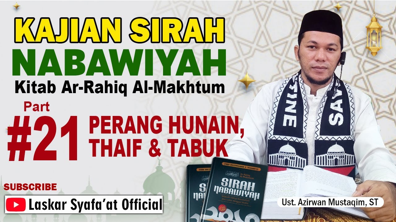 #21 Perang HUNAIN, THAIF DAN TABUK - Kajian Sirah Nabawiyah - YouTube