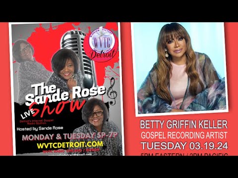 The Sande Rose Show with Gospel Recording Artist Betty Griffin Keller ...