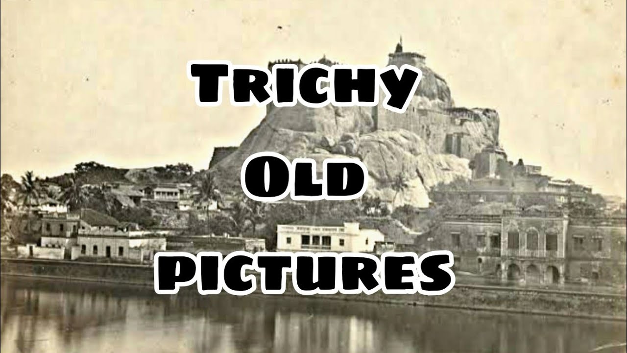 Trichy Old & Rare pictures | திருச்சிறாபள்ளியின் பழைய புகைப்படம் | # ...