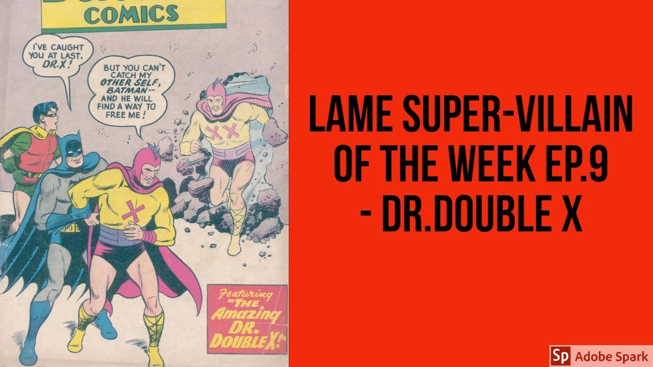 Lame Super-Villain of the Week Ep.9 - Dr.Double X - YouTube