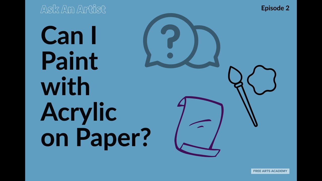 Ask An Artist Episode 2: Acrylic Painting on paper - YouTube