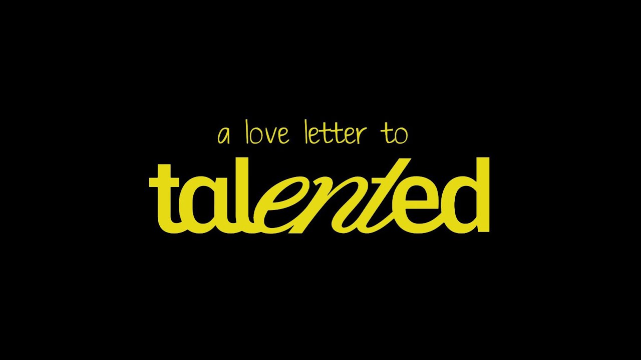 A Love Letter to Talented - YouTube