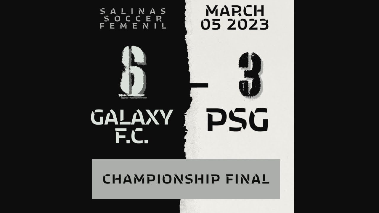 Galaxy F.C. VS PSG 6-3 (Salinas Soccer Femenil - Final) - YouTube