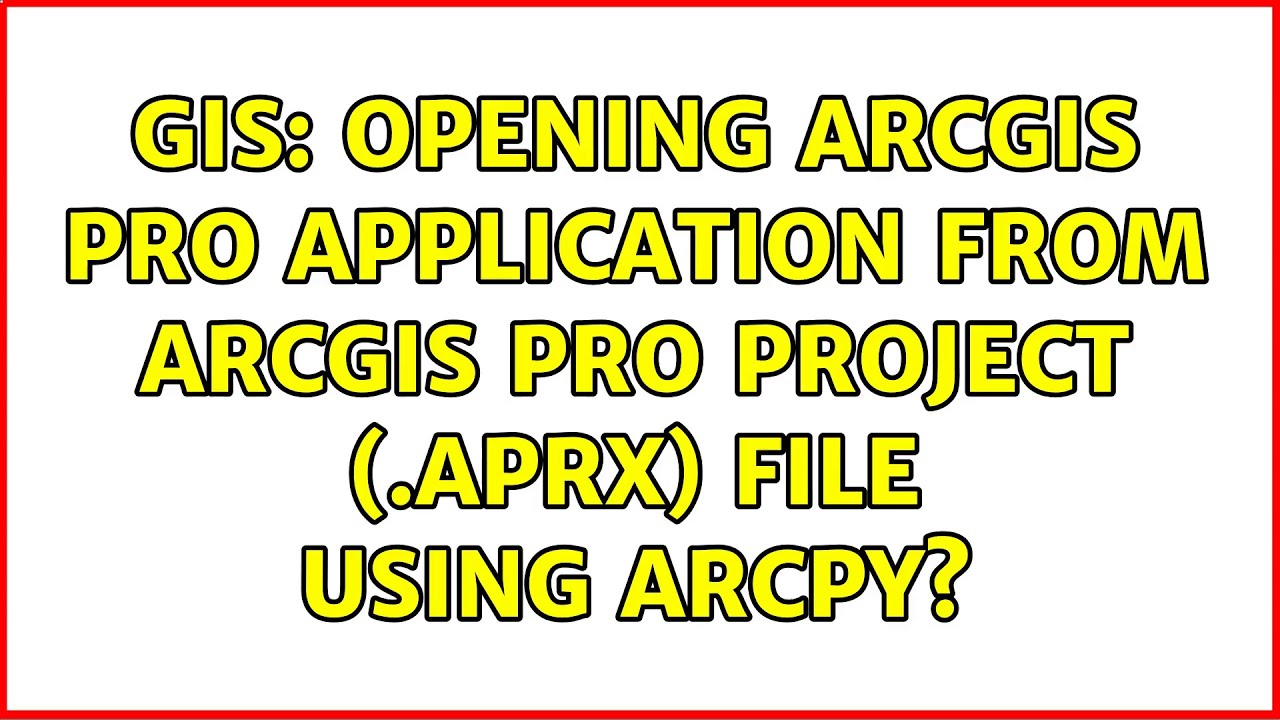 GIS: Opening ArcGIS Pro application from ArcGIS Pro Project (.aprx ...