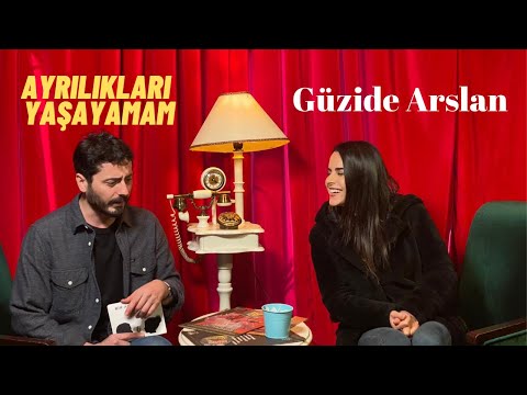 Bir Arkadaşımın Hikayesi | Güzide Arslan | Ayrılıkları Yaşayamam
