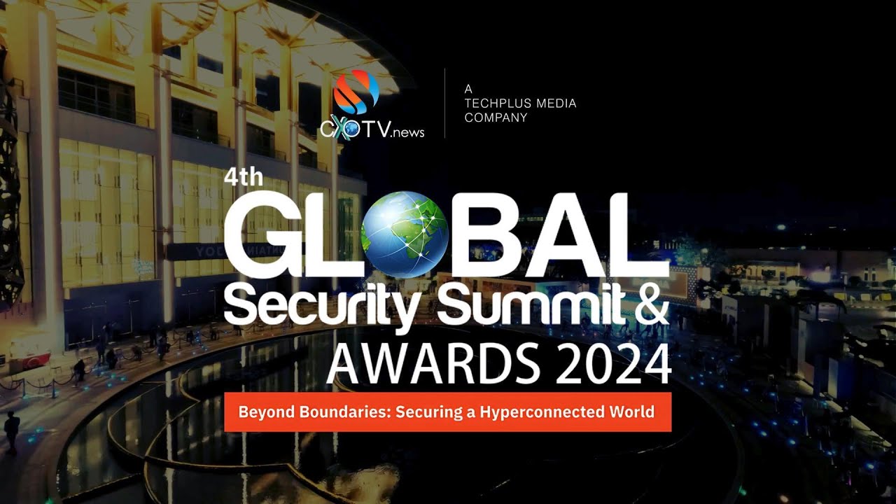 CXO Global Security Summit & Awards 2024 (GSS) : Highlights - YouTube