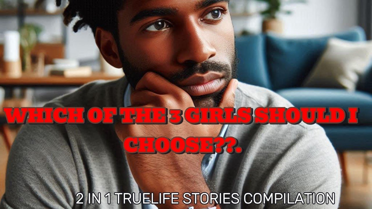 WHICH OF THE 3 GIRLS SHOULD I CHOOSE// 2 TRUELIFE STORIES COMPILATION # ...