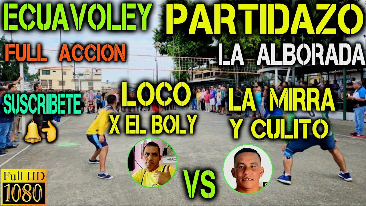 ECUAVOLEY PARTIDAZO EL LOCO X EL BOLY VS LA MIRRA, CULITO Y GUAYACO ...