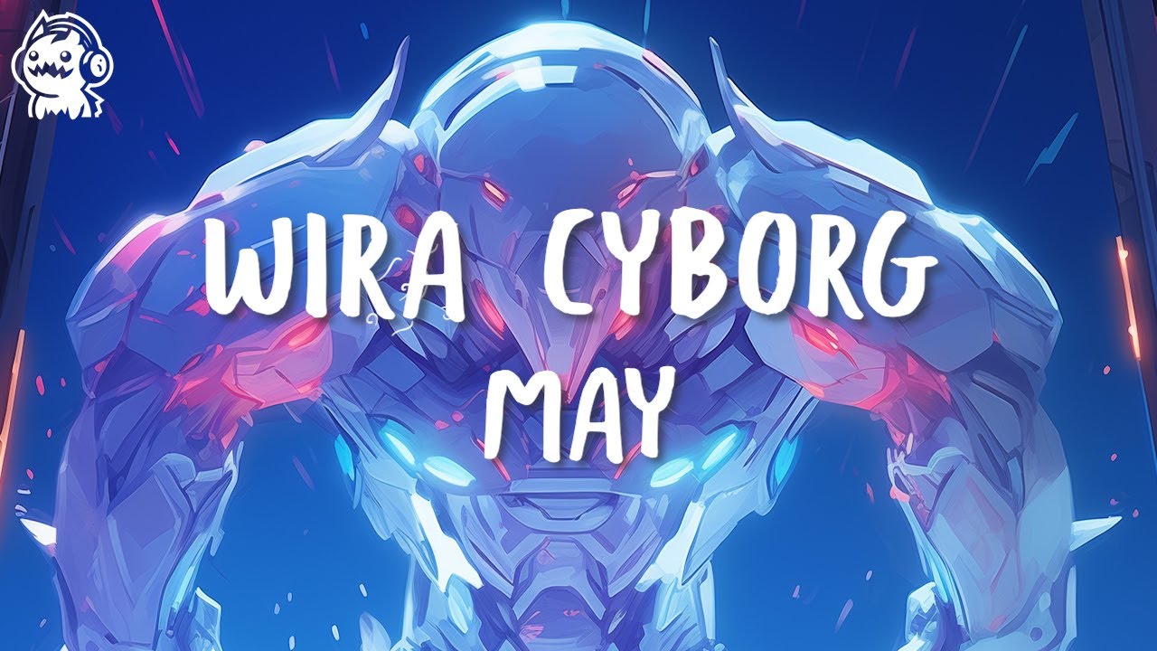 May - Wira Cyborg (Official Video Lirik) - YouTube Music
