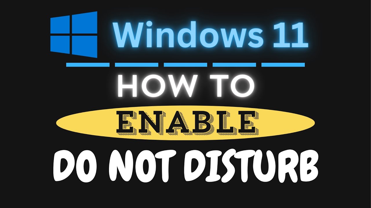 How to Enable Do Not Disturb in Windows 11 – Stay Focused ...