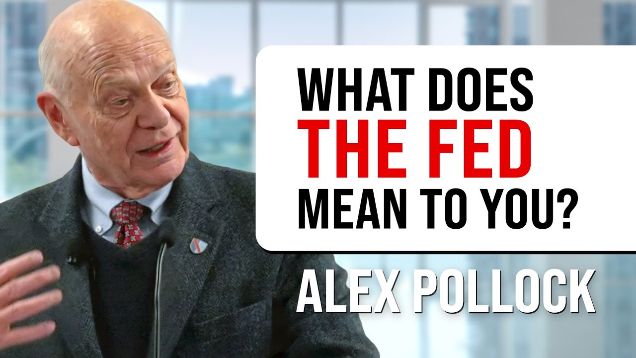 What Does the Fed Mean To You? | Alex Pollock - YouTube