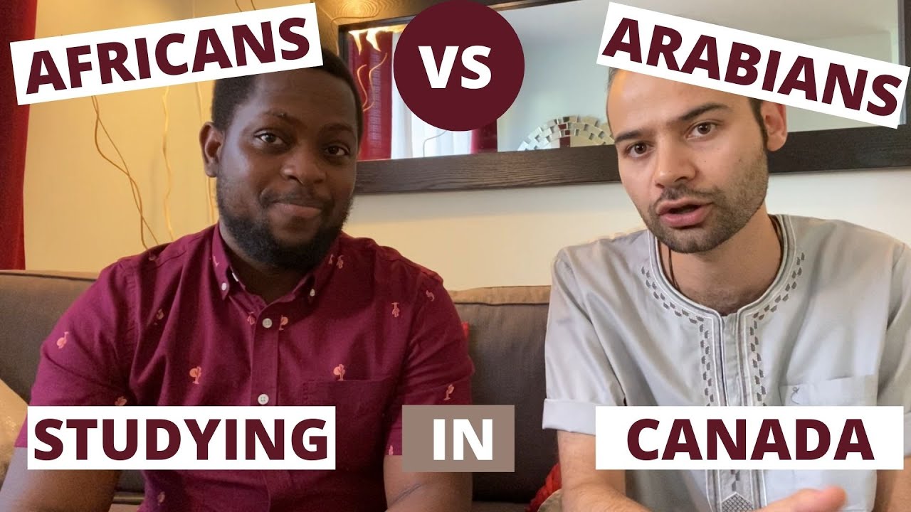 Africans vs Arabians studying in Canada; An Arabian experience studying ...