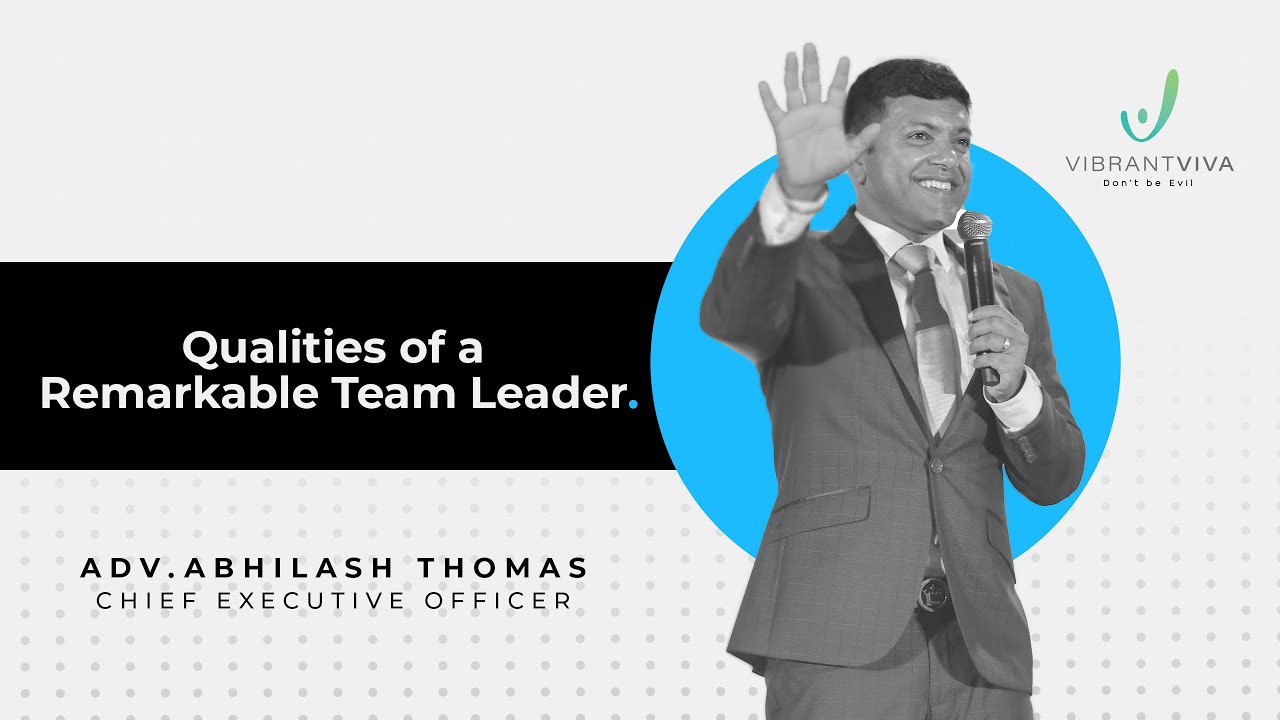 Qualities of a Remarkable Team Leader | Adv. Abhilash Thomas | Chief ...