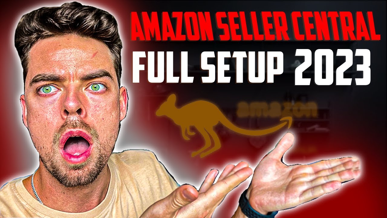 How To Set Up Your Amazon Australia Seller Central Account 2023 [Full ...