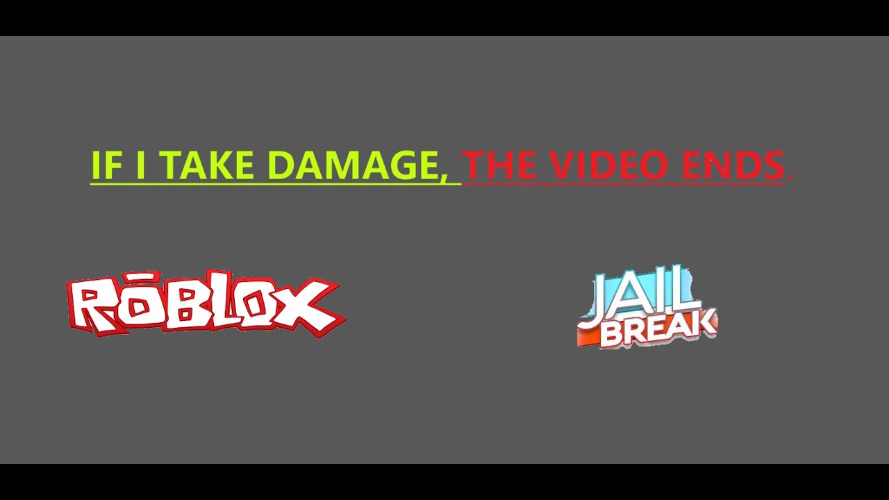 If I Take Damage, The Video Ends - Roblox Jailbreak - YouTube
