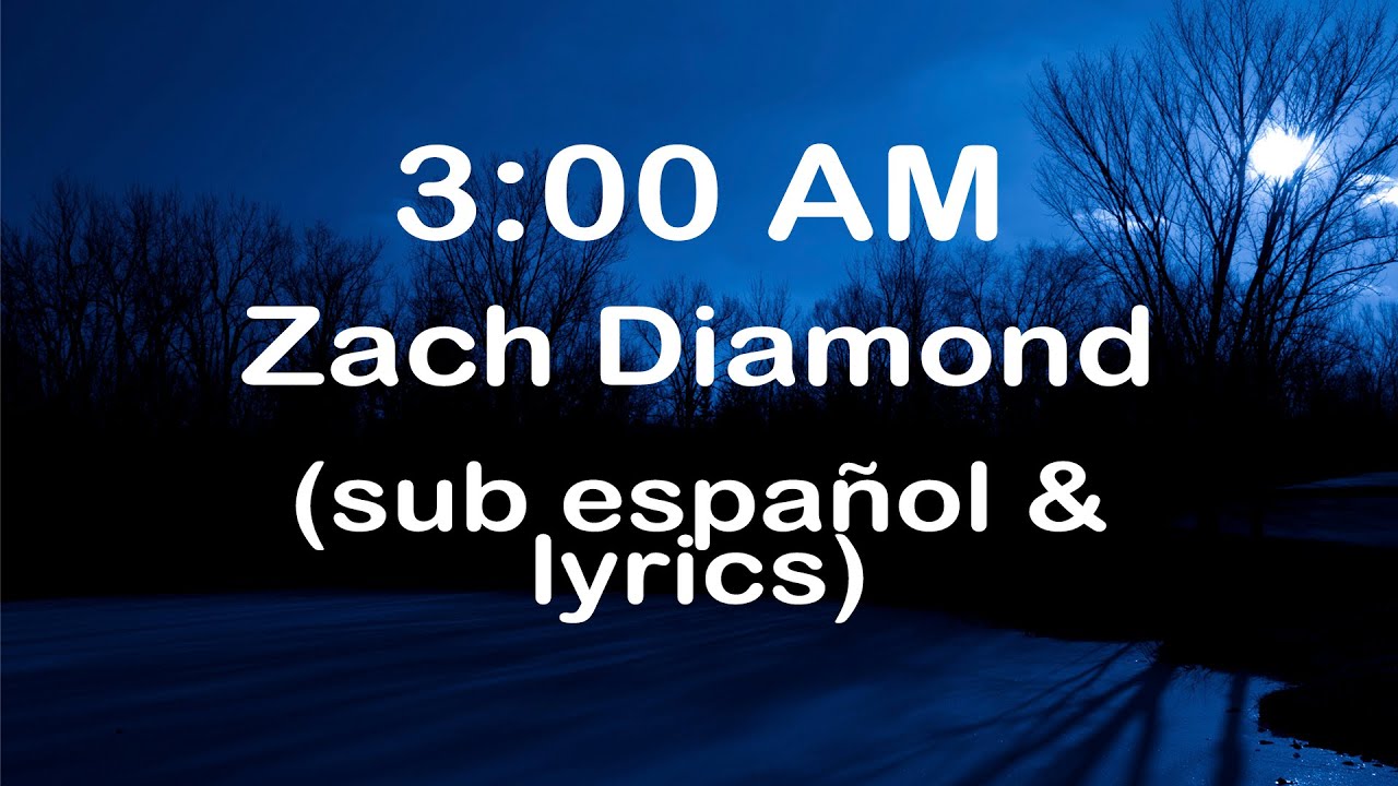 3:00 AM - Zach Diamond (sub español & lyrics) - YouTube