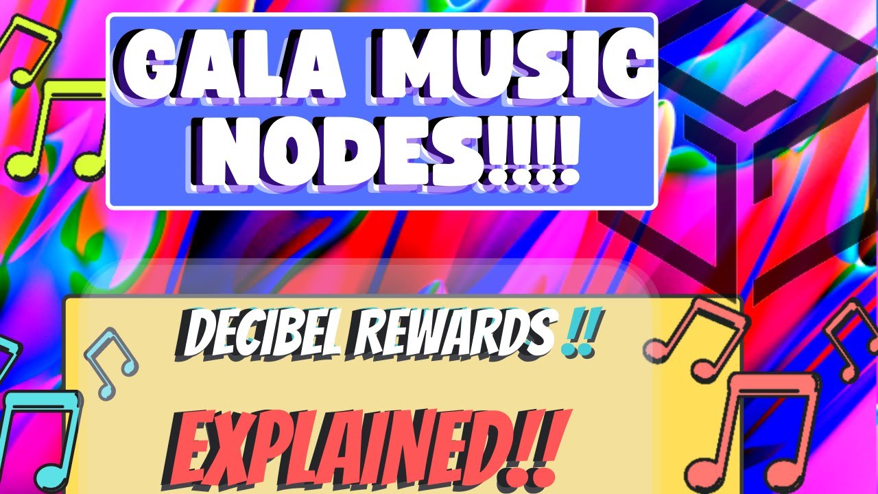 GALA MUSIC NODES REWARD UPDATE + EARN DECIBELS AND BOOST YOUR REWARDS ...