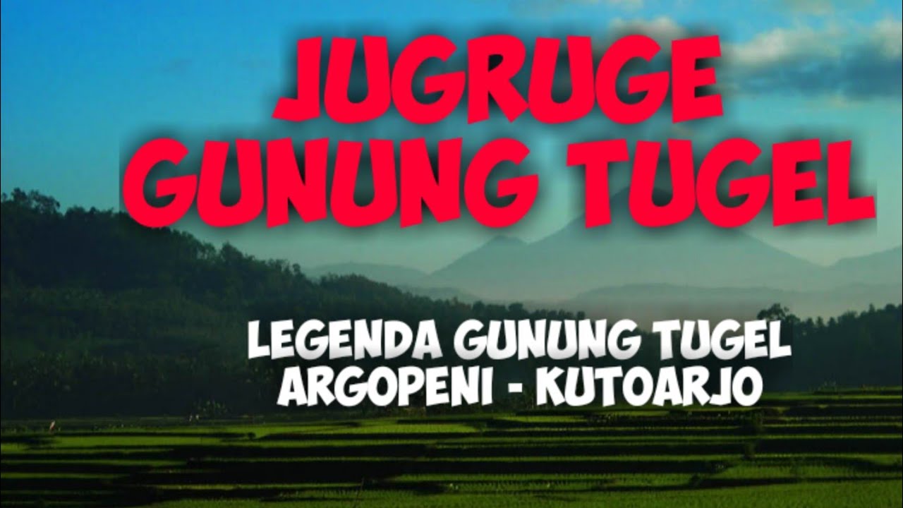 ASAL MUASAL NAMA GUNUNG TUGEL - Kutoarjo Kabupaten Purworejo - YouTube